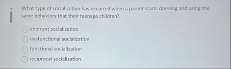 Solved What type of socialization has occurred when a parent | Chegg.com
