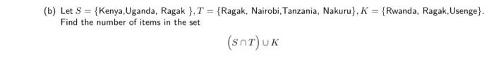 Solved (b) Let S = {Kenya, Uganda, Ragak }, T = {Ragak, | Chegg.com