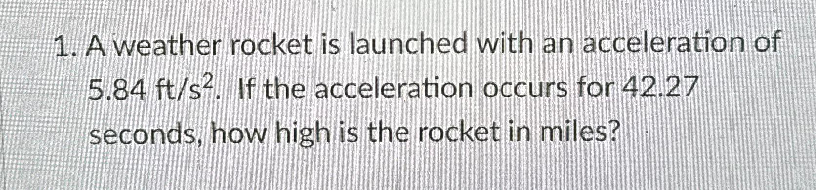 Solved A weather rocket is launched with an acceleration of | Chegg.com