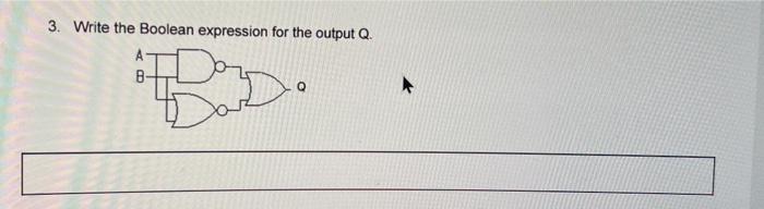 Solved 3. Write the Boolean expression for the output Q. A | Chegg.com
