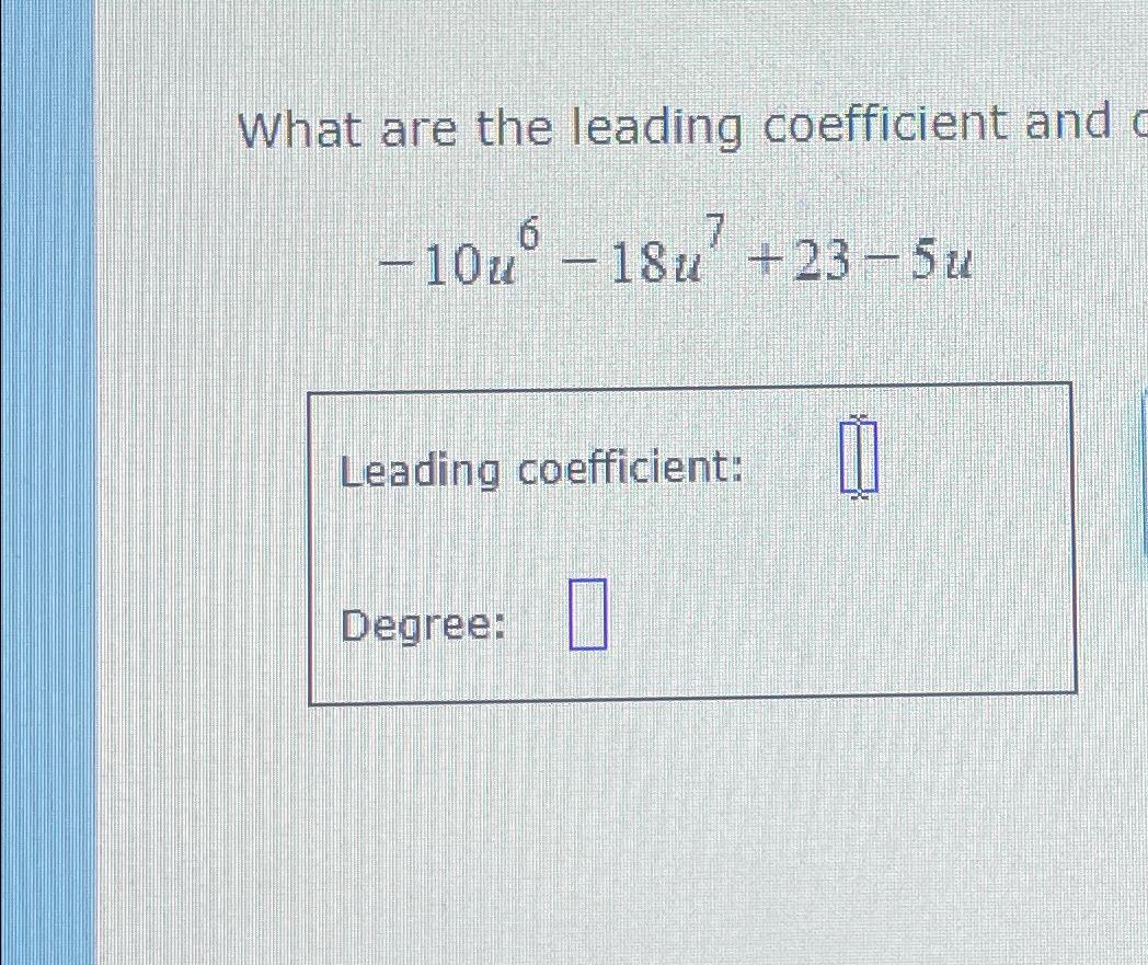 Solved What are the leading coefficient | Chegg.com