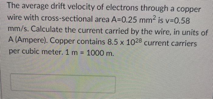 Solved The average drift velocity of electrons through a | Chegg.com