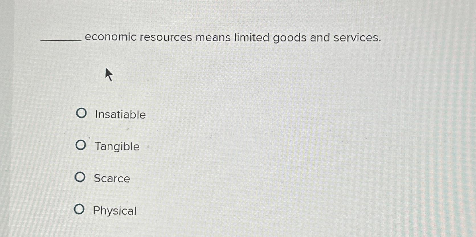 Solved economic resources means limited goods and | Chegg.com
