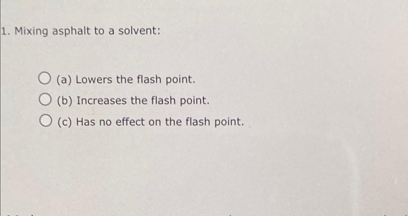 Solved Mixing asphalt to a solvent:(a) ﻿Lowers the flash | Chegg.com