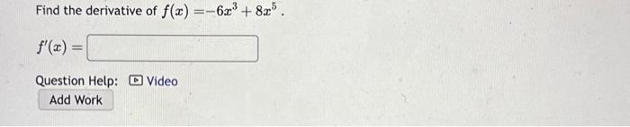 Solved Find the derivative of f(x)=−6x3+8x5 f′(x)= Question | Chegg.com