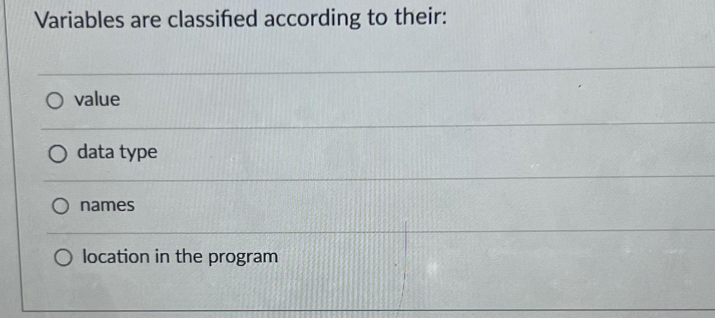 Solved Variables are classified according to their:valuedata | Chegg.com