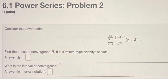 Solved 6.1 Power Series: Problem 2 (1 point) Consider the | Chegg.com Solved 6.1 Power Series: Problem 2 (1 point) Consider the | Chegg.com