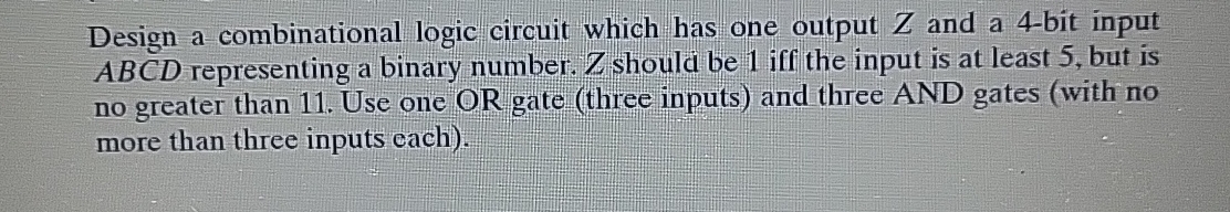 Solved Design A Combinational Logic Circuit Which Has One