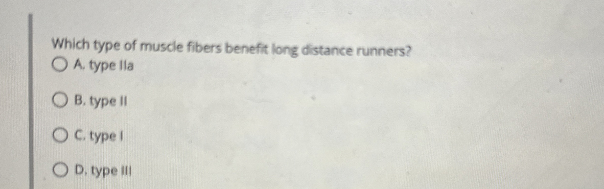 Solved Which type of muscle fibers benefit long distance | Chegg.com