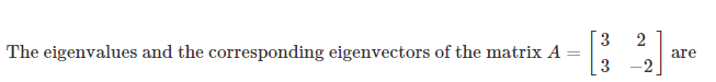 Solved The eigenvalues and the corresponding eigenvectors of | Chegg.com