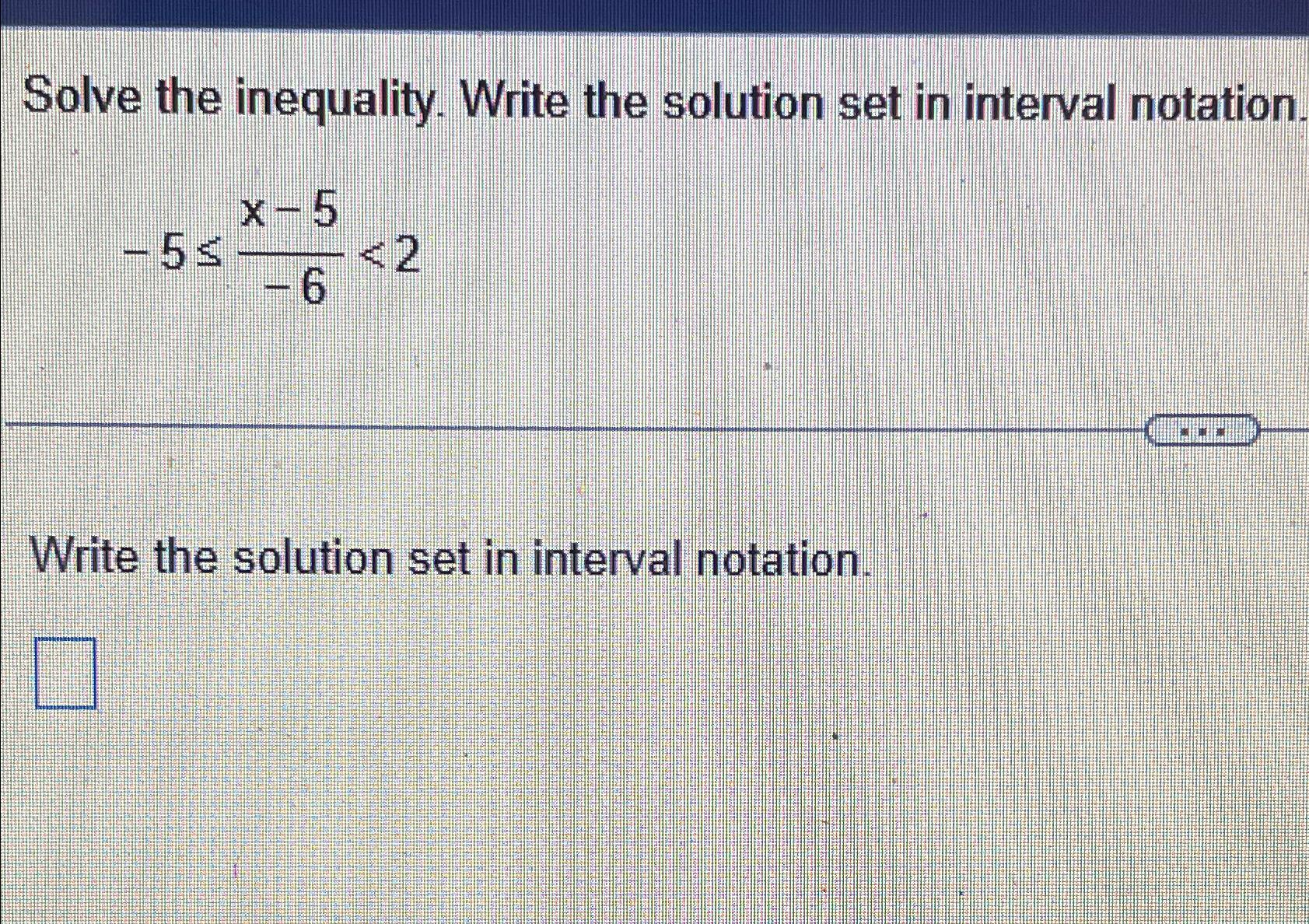 Solved Solve the inequality. Write the solution set in | Chegg.com