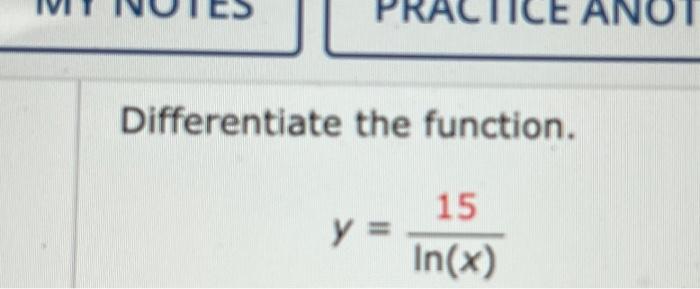 Solved Differentiate the function. y=ln(x)15 | Chegg.com