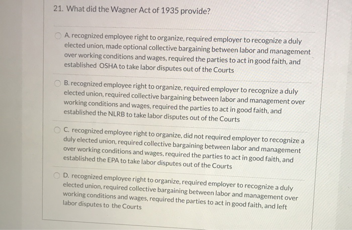 Solved 21. What did the Wagner Act of 1935 provide? A. | Chegg.com