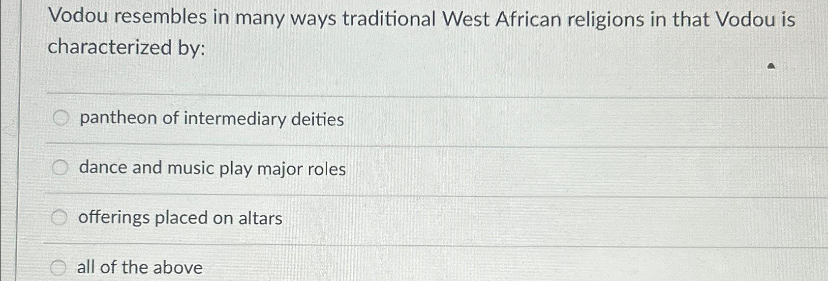 Solved Vodou resembles in many ways traditional West African | Chegg.com