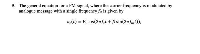 Solved 5. The general equation for a FM signal, where the | Chegg.com
