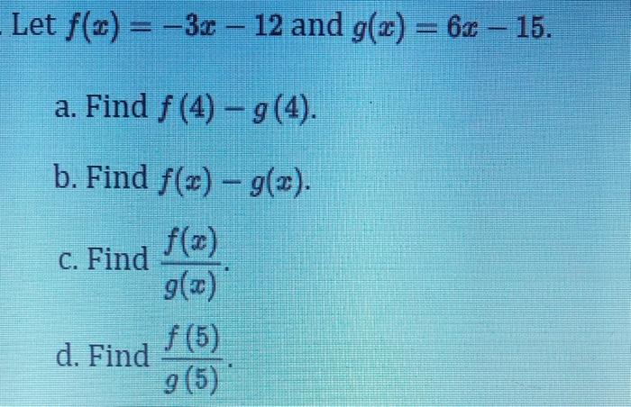 Solved F X −3x−12 And G X 6x−15 A Find F 4 −g 4 B Find