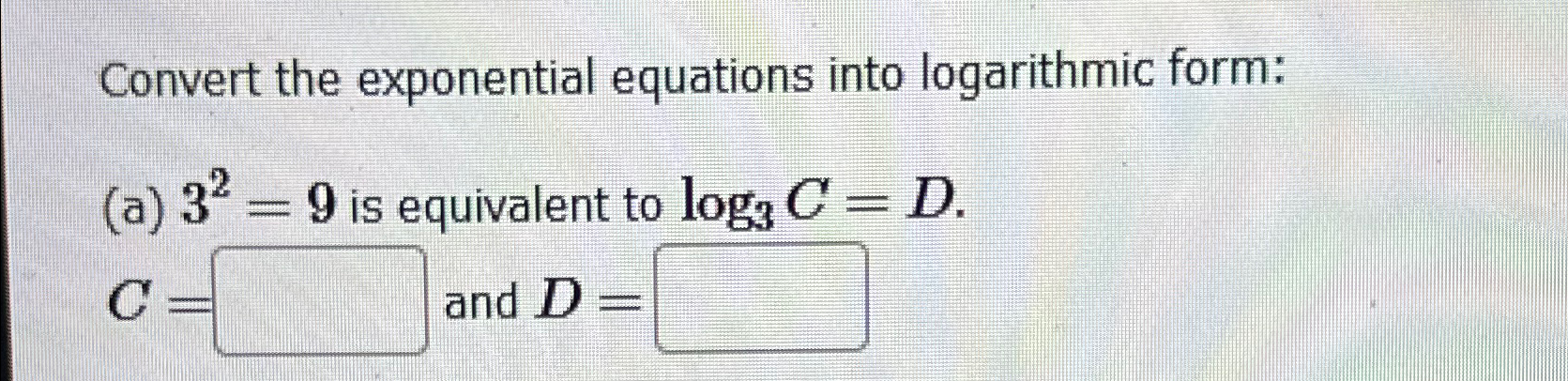 Solved Convert the exponential equations into logarithmic | Chegg.com
