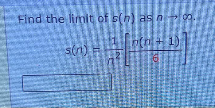 Solved Find the limit of s(n) as n→∞ s(n)=n21[6n(n+1)] | Chegg.com