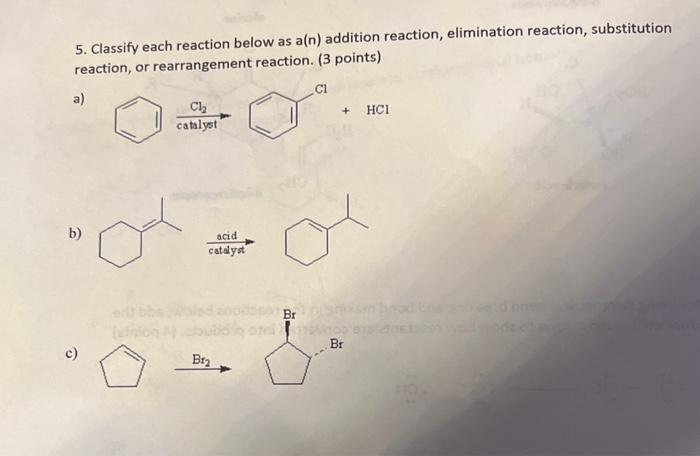 Solved 5. Classify each reaction below as a(n) addition | Chegg.com
