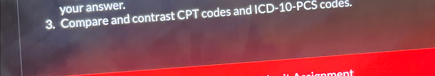 Solved 3. ﻿Compare and contrast CPT codes and ICD-10-PCS | Chegg.com