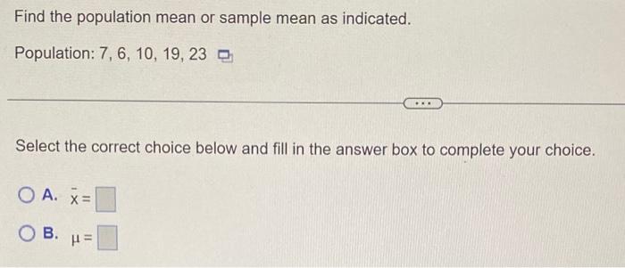 Solved Find the population mean or sample mean as indicated. | Chegg.com