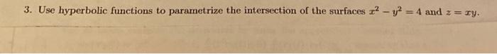 Solved 3. Use hyperbolic functions to parametrize the | Chegg.com