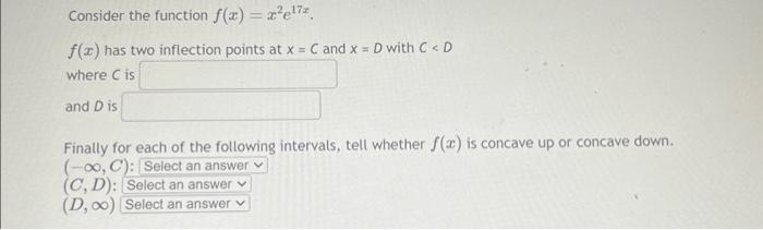 Solved Consider the function f(x)=x2e17x. f(x) has two | Chegg.com