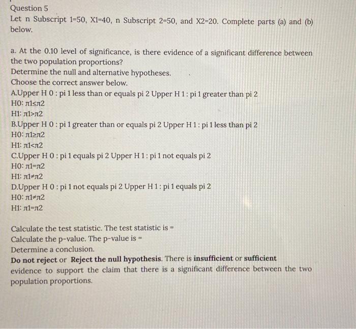 Solved Question 5 Let n Subscript 1=50,X1=40,n Subscript | Chegg.com