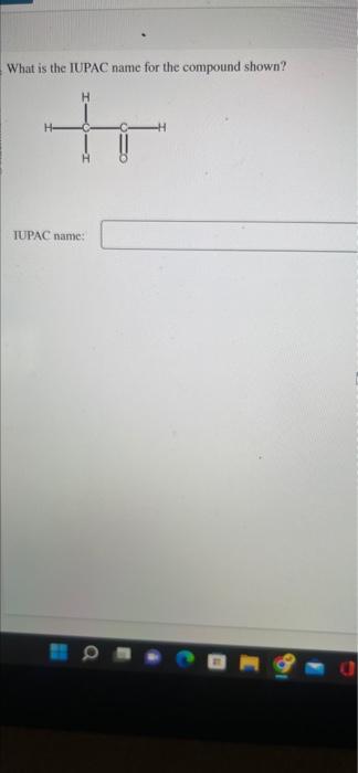 Solved What is the IUPAC name for the compound shown? IUPAC | Chegg.com