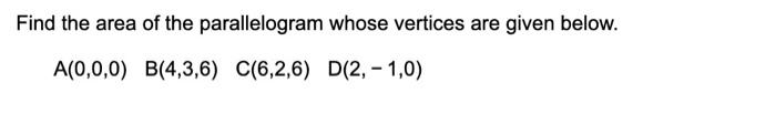Solved Find the area of the parallelogram whose vertices are | Chegg.com