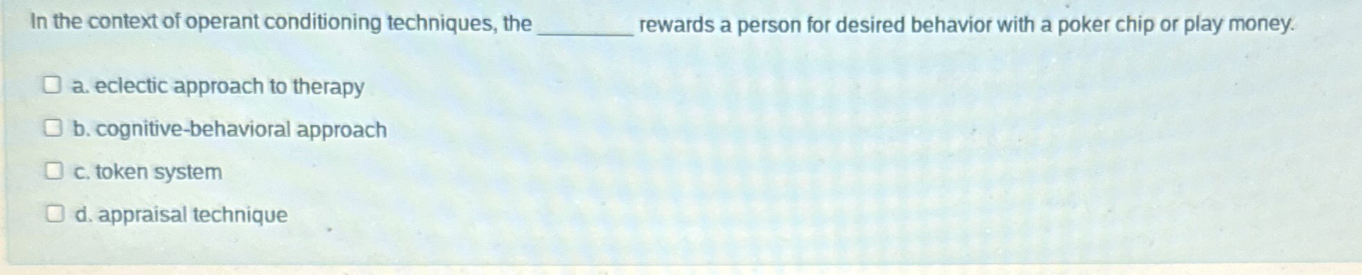 Solved In the context of operant conditioning techniques, | Chegg.com