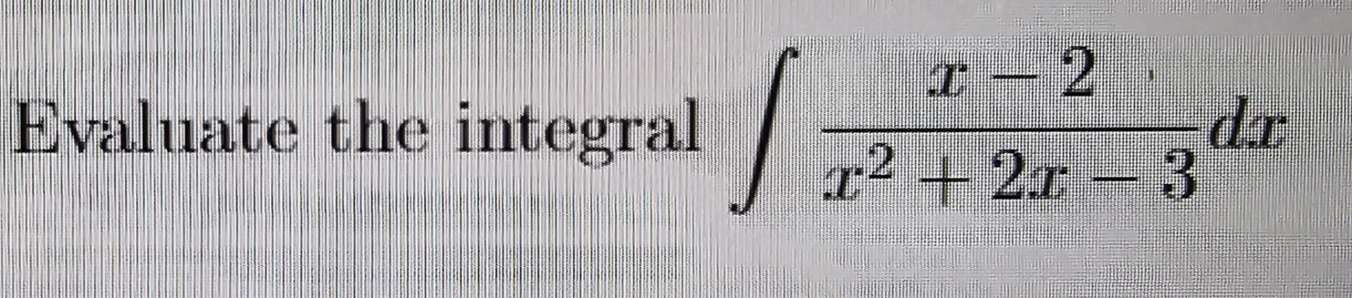 Solved Evaluate the integral ∫﻿﻿x-2x2+2x-3dx | Chegg.com