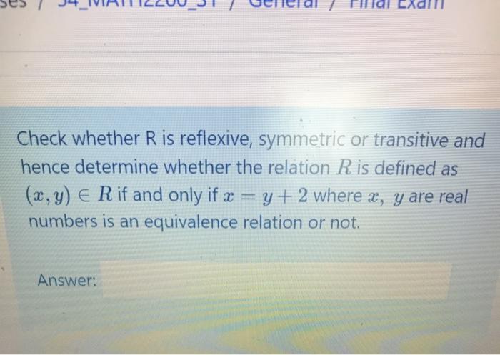 Solved Check whether R is reflexive, symmetric or transitive | Chegg.com