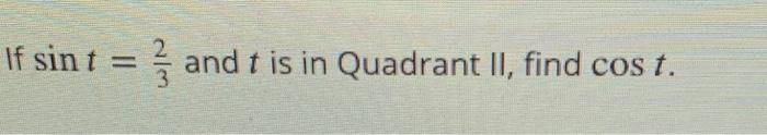 Solved If sint = { and t is in Quadrant II, find cost. | Chegg.com