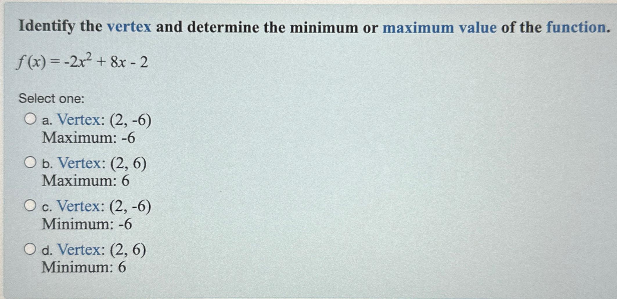 Solved Identify the vertex and determine the minimum or | Chegg.com