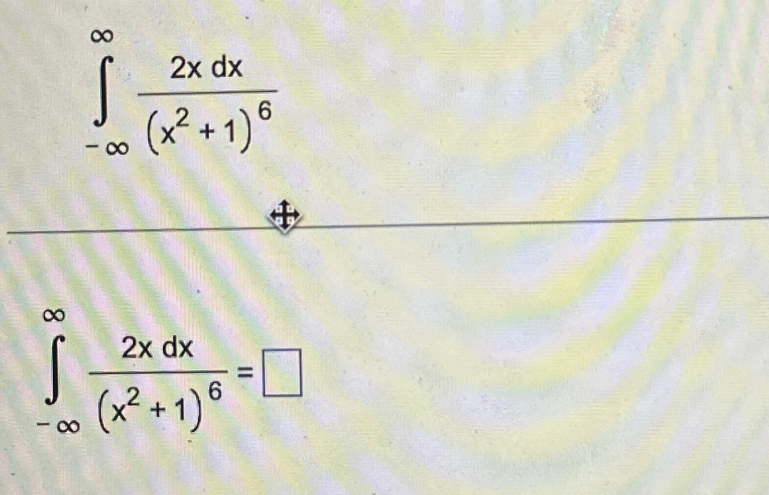 Solved ∫-∞∞2xdx(x2+1)6∫-∞∞2xdx(x2+1)6= | Chegg.com