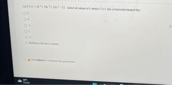 Solved Let f(x)=3x4+16x3+24x2−12 Select all values of x | Chegg.com