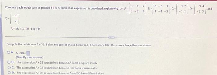 Solved E=[−64]A+3B,4C−3E,D3,EB Conpute the matrix sum A+38 | Chegg.com