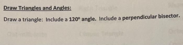 Solved Draw Triangles and Angles: Draw a triangle: Include a | Chegg.com
