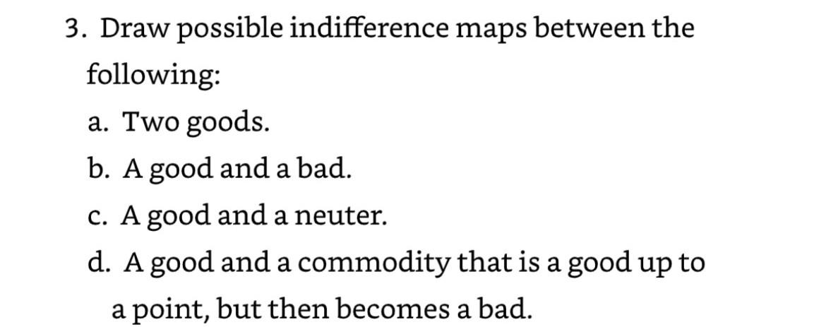 Solved 3. Draw possible indifference maps between the | Chegg.com