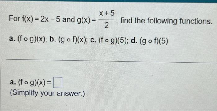 Solved For f(x)=2x−5 and g(x)=2x+5, find the following | Chegg.com