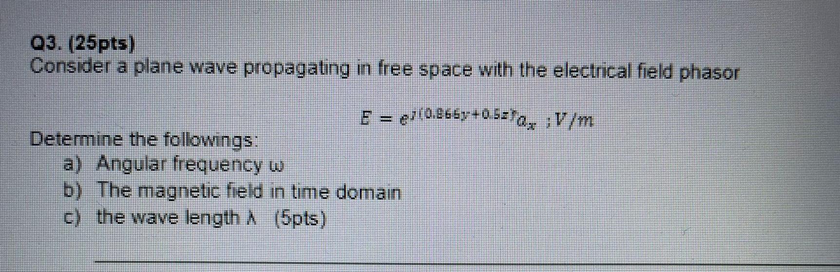 Solved Q3. (25pts) Consider a plane wave propagating in free | Chegg.com