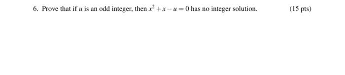 Solved 6. Prove that if u is an odd integer, then x2+x−u=0 | Chegg.com