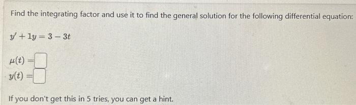 Solved Find the integrating factor and use it to find the | Chegg.com