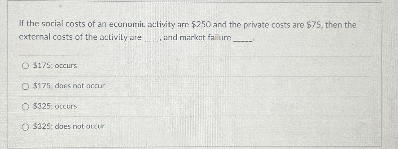 Solved If the social costs of an economic activity are $250 | Chegg.com