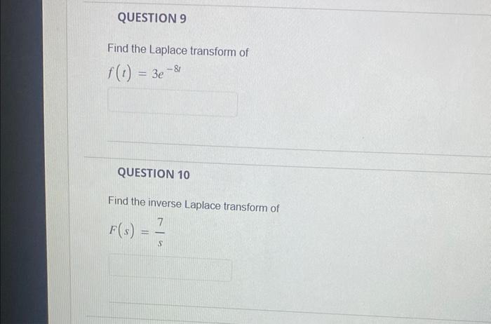 Solved Find the Laplace transform of f(t)=3e−8t QUESTION 10 | Chegg.com