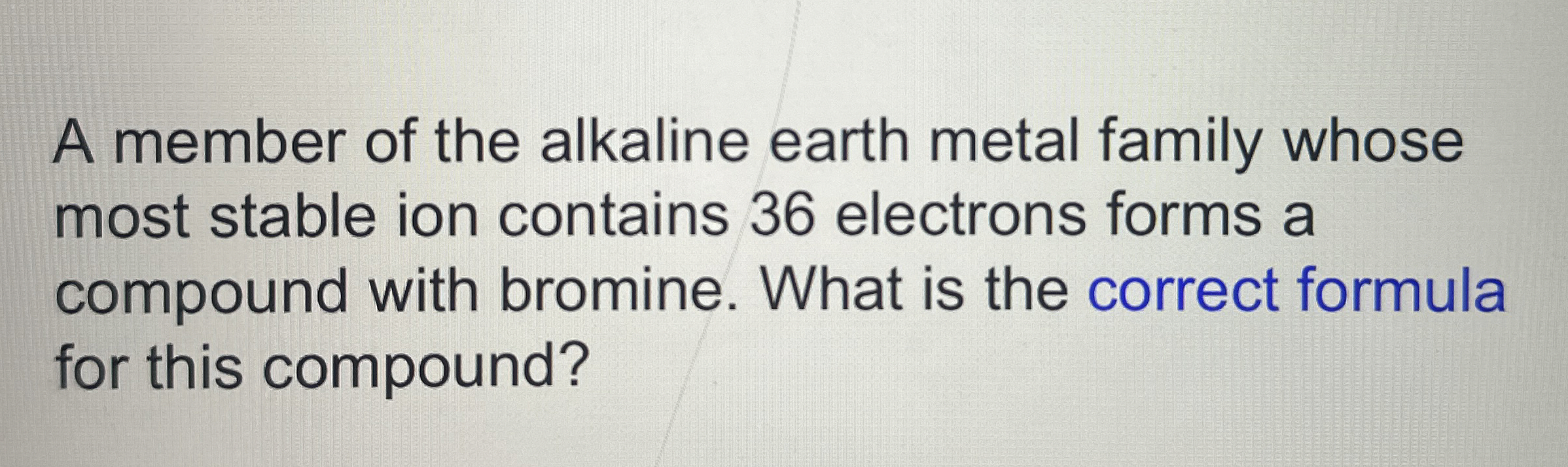 Solved A member of the alkaline earth metal family whosemost | Chegg.com