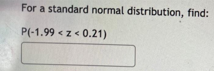 Solved For a standard normal distribution, find: | Chegg.com
