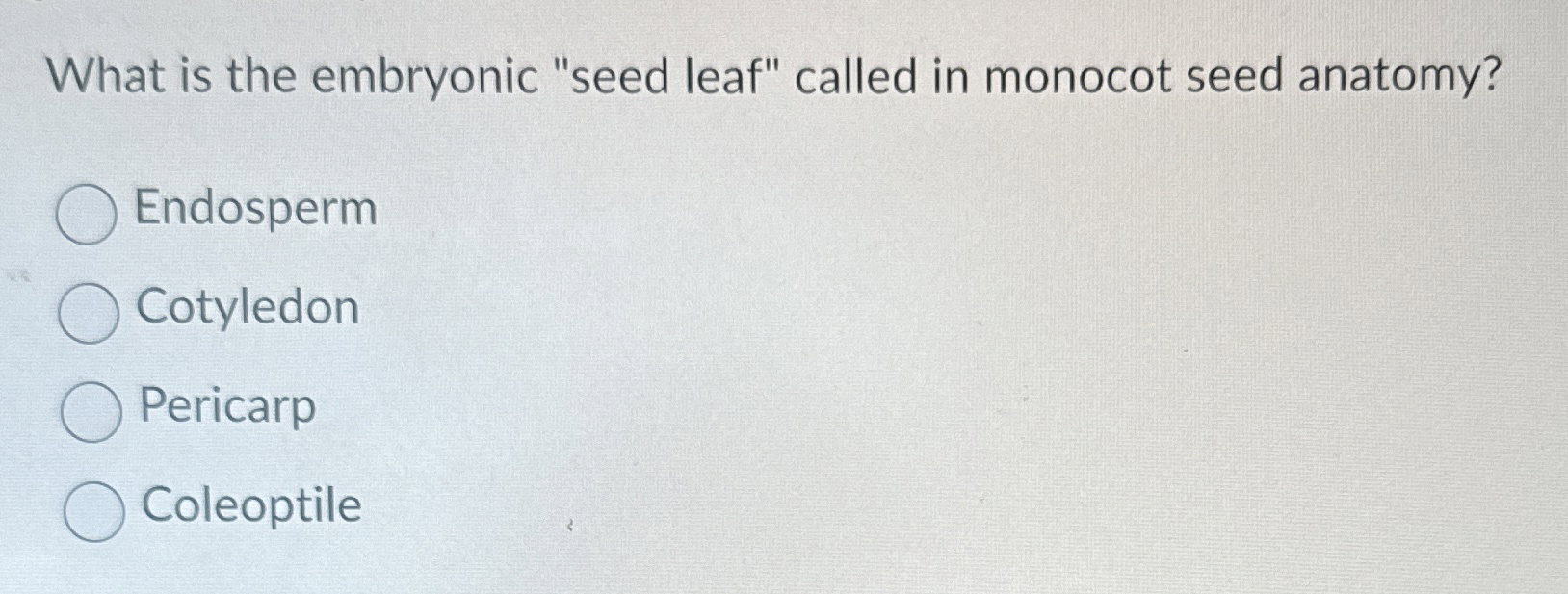 Solved What is the embryonic "seed leaf" called in monocot | Chegg.com