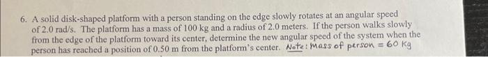Solved 6. A solid disk-shaped platform with a person | Chegg.com